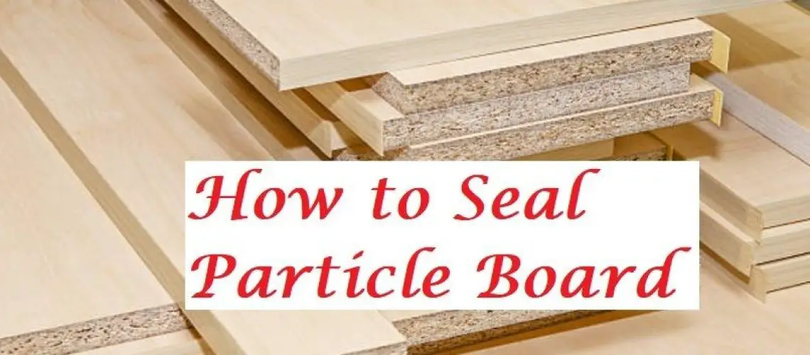 How to Seal Particle Board How to Seal Particle Board